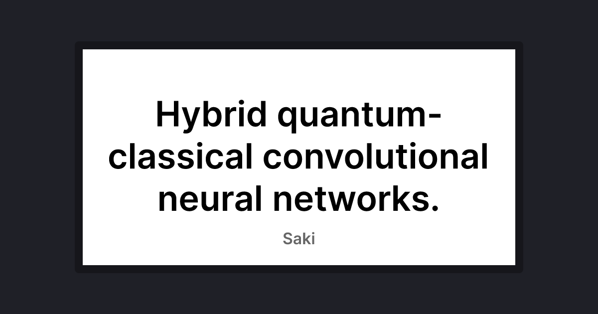 Hybrid quantum-classical convolutional neural networks.